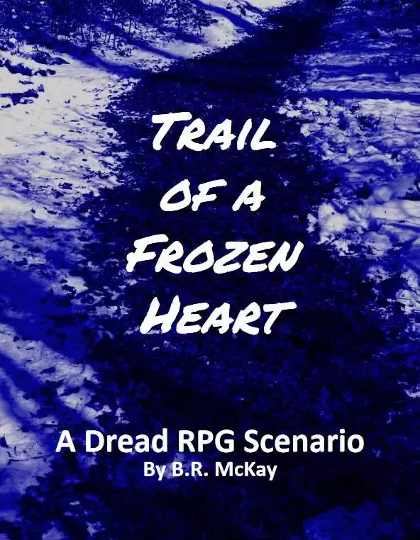 Dread: Trail of a Frozen Heart - BR McKay | DriveThruRPG