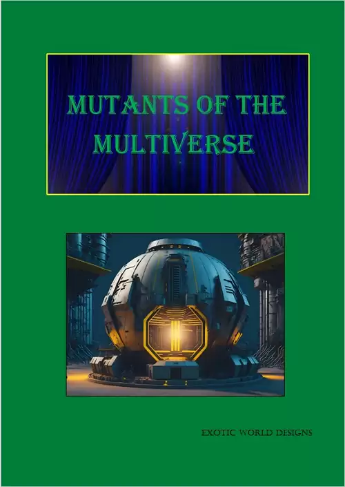 Mutants of the Multiverse - Exotic World Designs | Transdimensional ...
