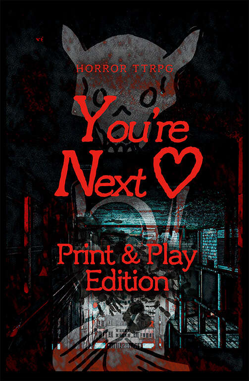You're Next ♡ : Horror TTRPG - Print & Play Edition - ba5909 | DriveThruRPG