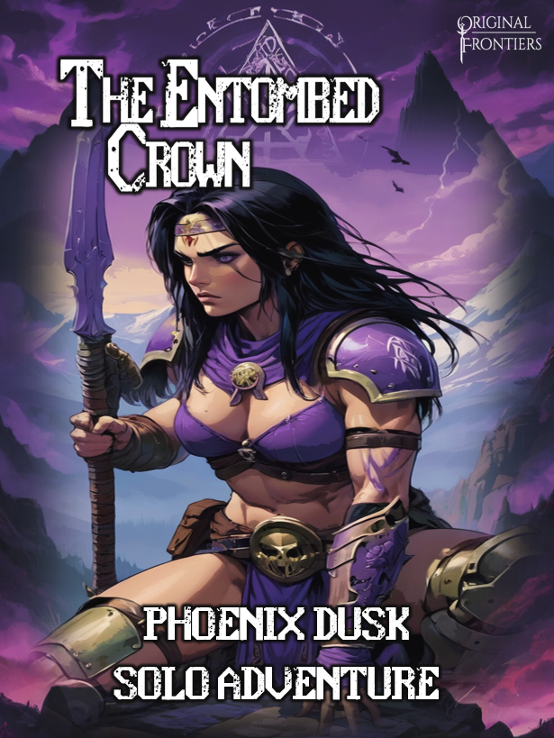 The Entombed Crown - Solo Story Adventure - Phoenix Dusk - Original Frontiers | THE ENTOMBED ...