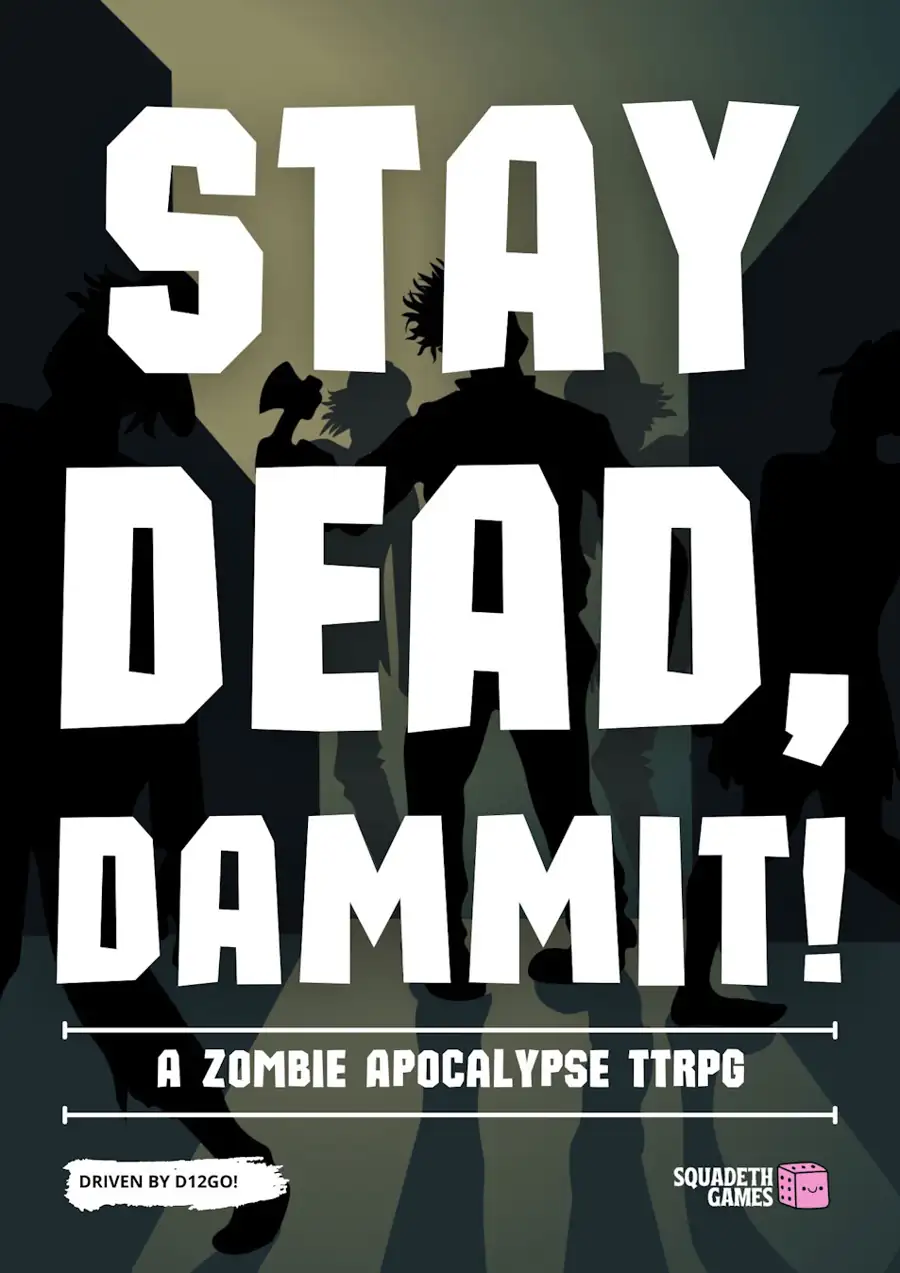 Stay Dead, Dammit!: a zombie d12go! Supplement - Squadeth Games | d12go ...