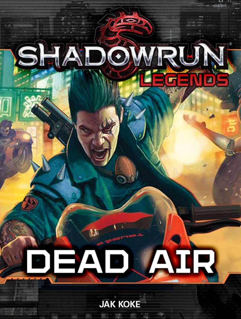 Shadowrun Legends: Dead Air - Catalyst Game Labs | Shadowrun, 4th ...
