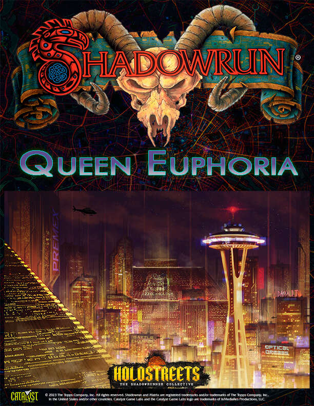 Queen Euphoria [6E Update] - Catalyst Game Labs | Shadowrun Holostreets ...