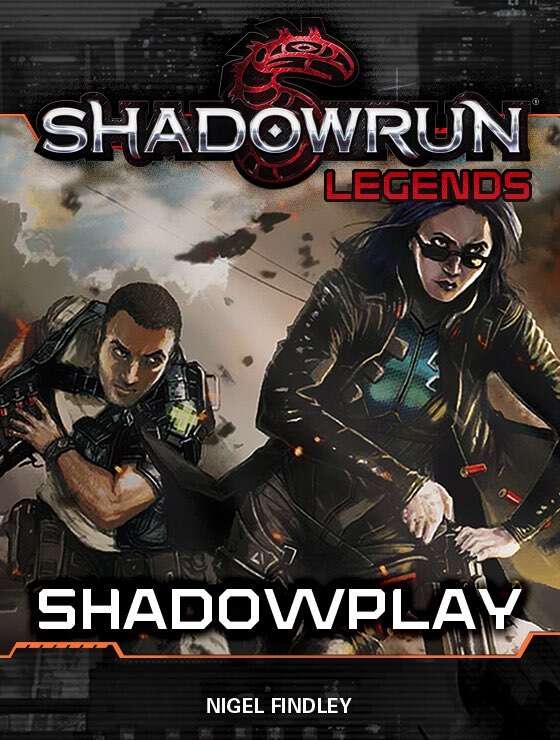 Shadowrun Legends: Shadowplay - Catalyst Game Labs | Shadowrun | DriveThruRPG