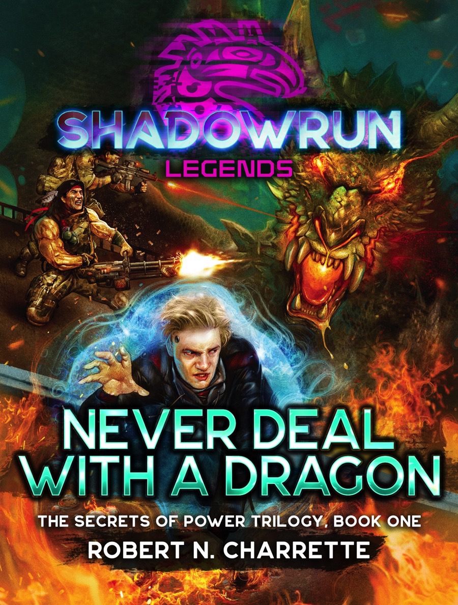 Shadowrun Legends: Never Deal with a Dragon (Secrets of Power Trilogy, Book One) - Catalyst Game ...
