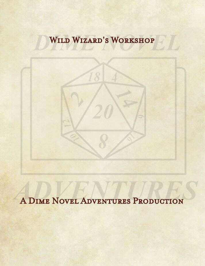 Wild Wizard's Workshop (May Complete) - Dime Novel Adventures | DriveThruRPG