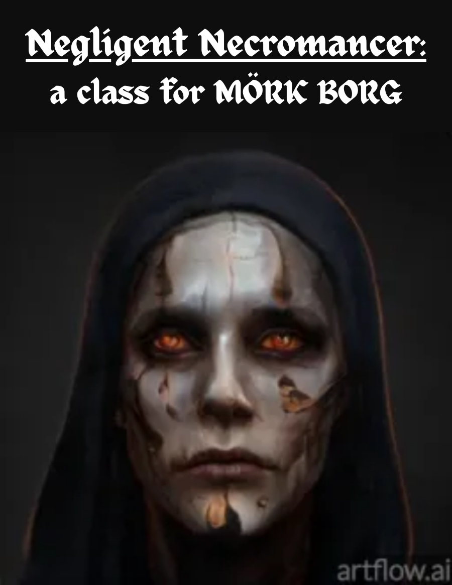 The Negligent Necromancer: a class for MÖRK BORG - Conner Dejecacion ...