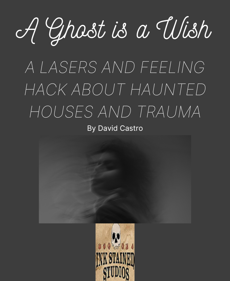 A Ghost is a Wish: A Lasers and Feelings Hack About Haunted Houses and ...