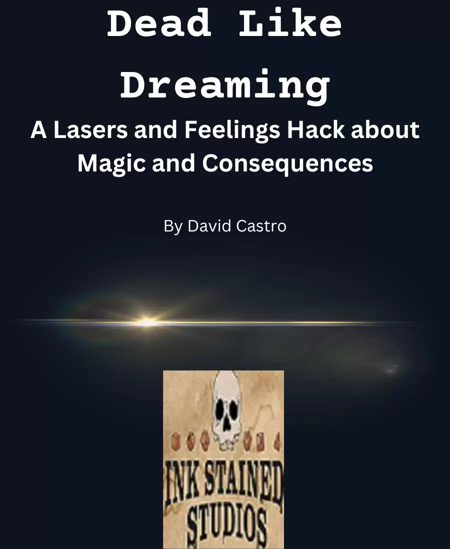 Dead Like Dreaming: A Lasers and Feelings Hack About Magic and Consequences - Inkstained Studios ...