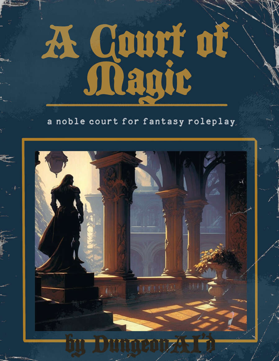 A Court of Magic - DungeonAI'd | DungeonAI'd | DriveThruRPG