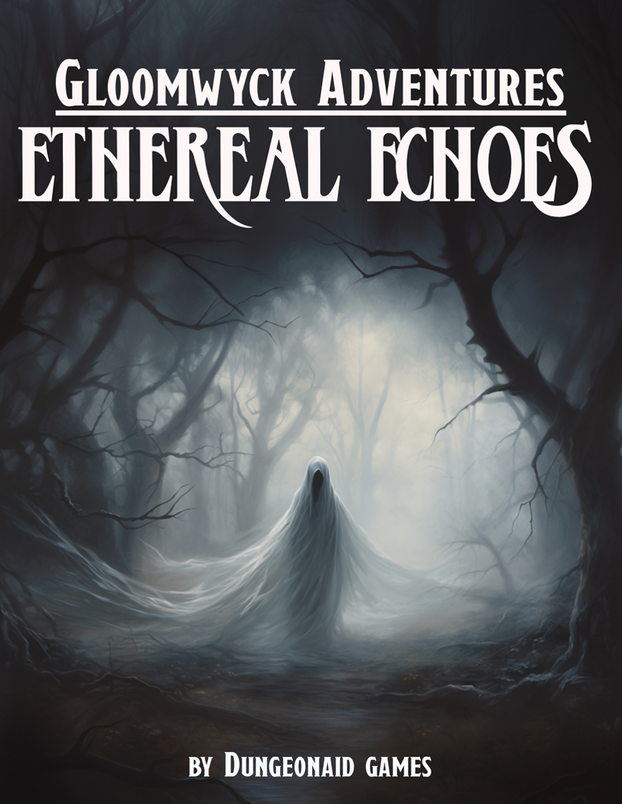 Gloomwyck Adventures: Ethereal Echoes - DungeonAI'd | DungeonAI'd | DriveThruRPG