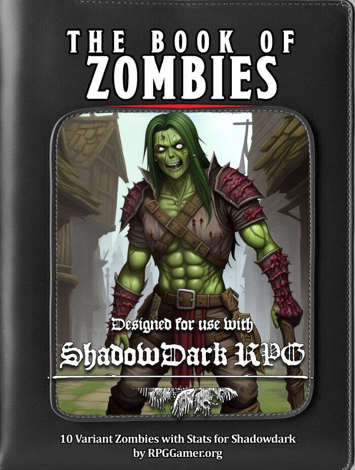 The Book of Zombies for Shadowdark - 10 Variant Zombies - RPGGamer ...