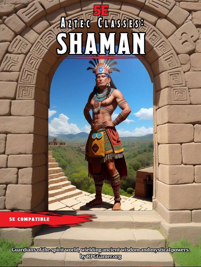 Aztec Classes for 5e: Shaman - RPGGamer | DriveThruRPG