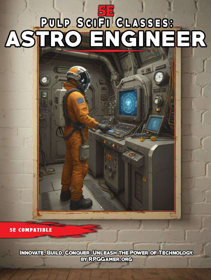 Pulp Sci-fi Classes: Astro Engineer - RPGGamer | DriveThruRPG