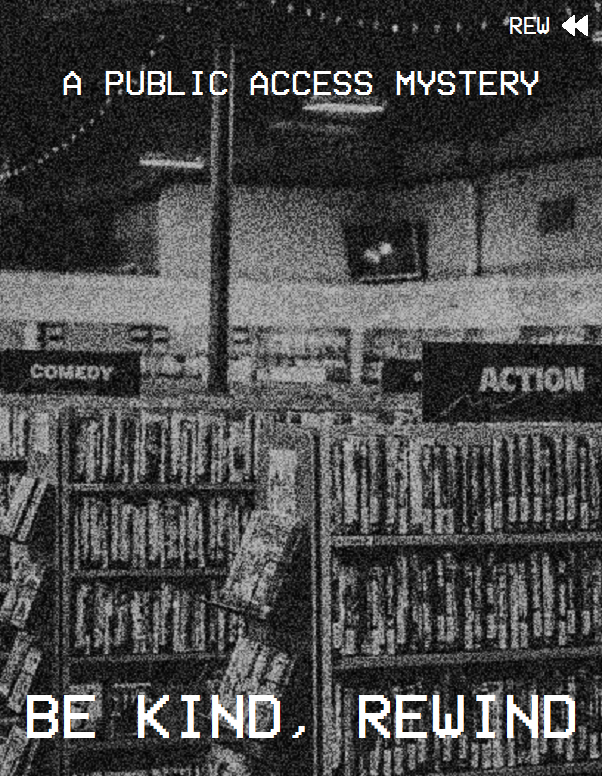 Be Kind, Rewind: A Public Access Mystery - Ruined Relic Games ...