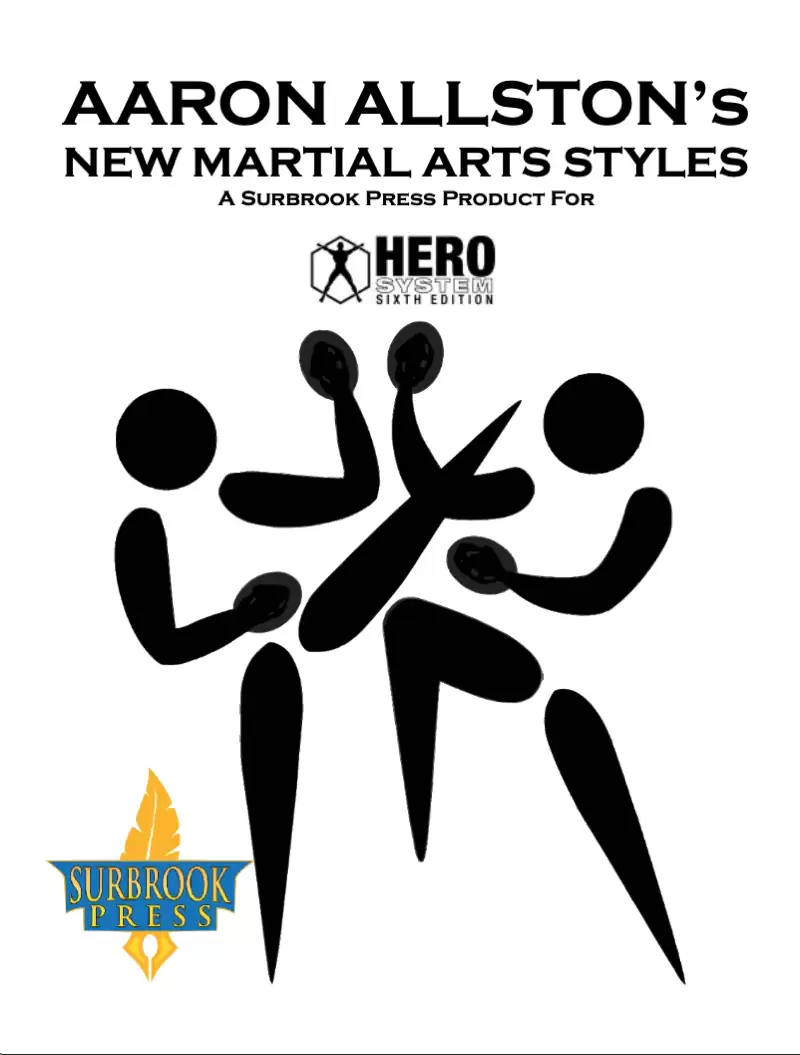 Aaron Allston's New Martial Arts Styles (HERO 6e) - Surbrook Press ...