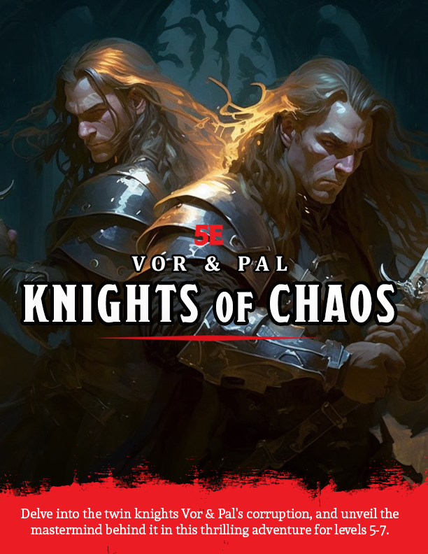 VOR & PAL: Knights of Chaos 5E - Adventure for Levels 5-7 - Eric Bleney ...