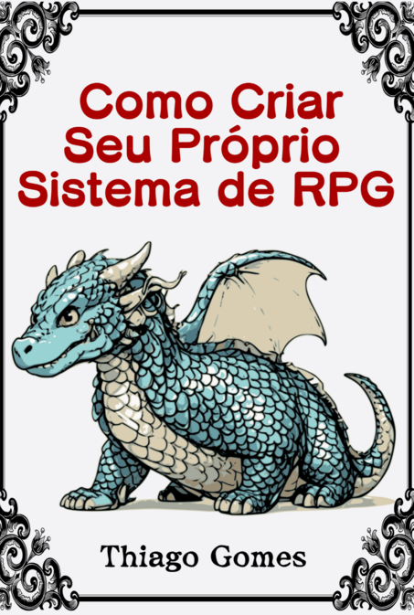 Como Criar Seu Próprio Sistema de RPG - thiagogomes | Crie seu RPG ...