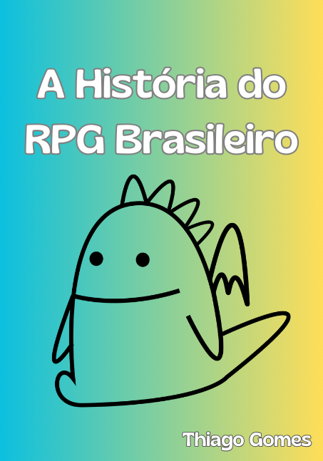 A História do RPG Brasileiro - thiagogomes | Crie seu RPG (brasileiro ...