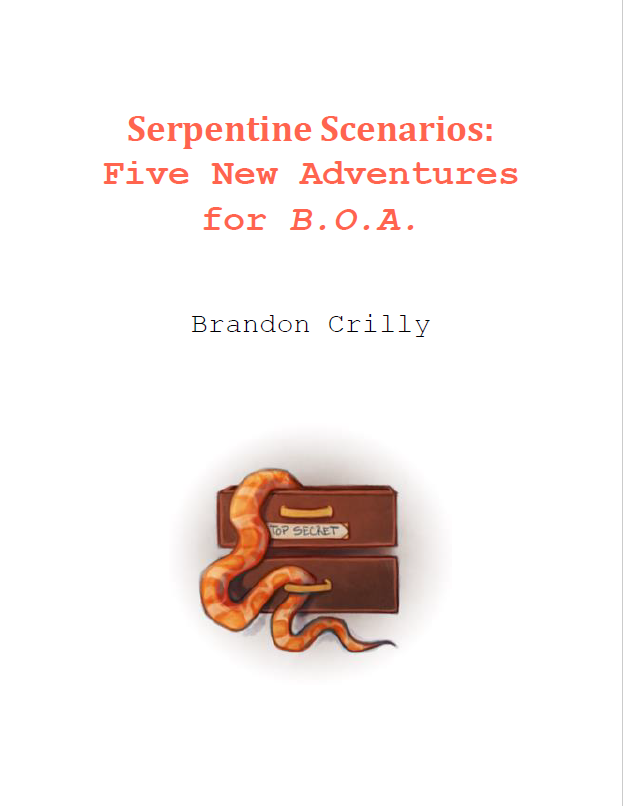 Serpentine Scenarios: Five New Adventures for B.O.A. - Brandon Crilly ...