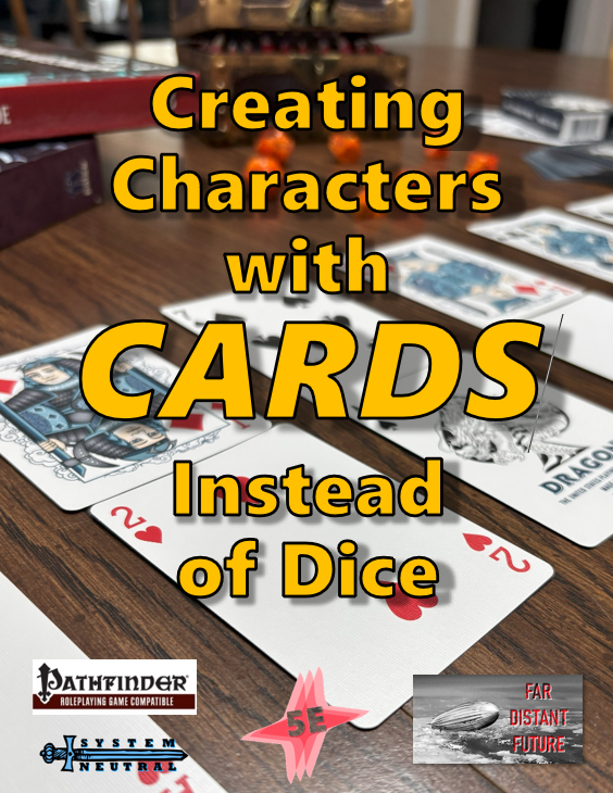 Creating Characters with CARDS Instead of Dice - Far Distant Future ...