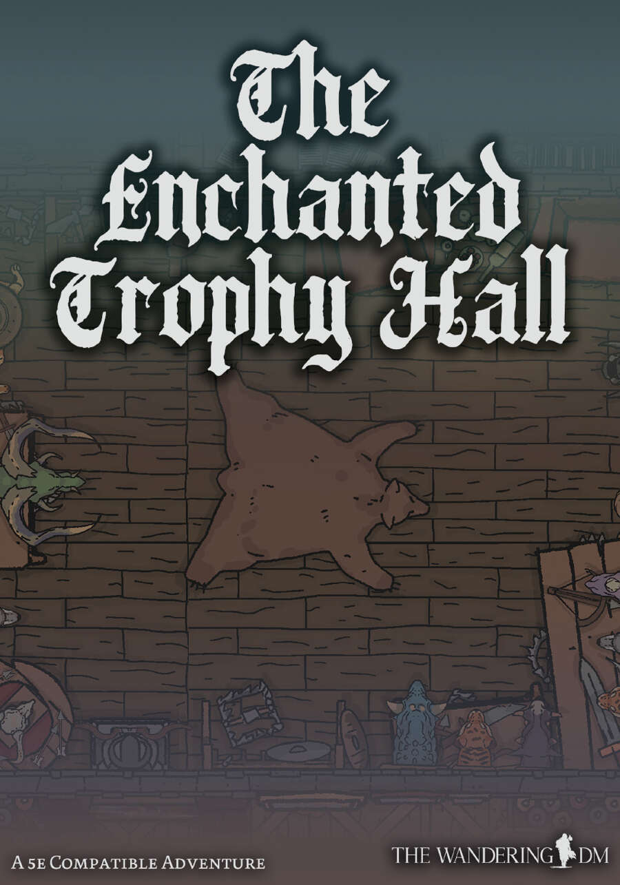 The Enchanted Trophy Hall - Single Room Adventure - The Wandering DM ...