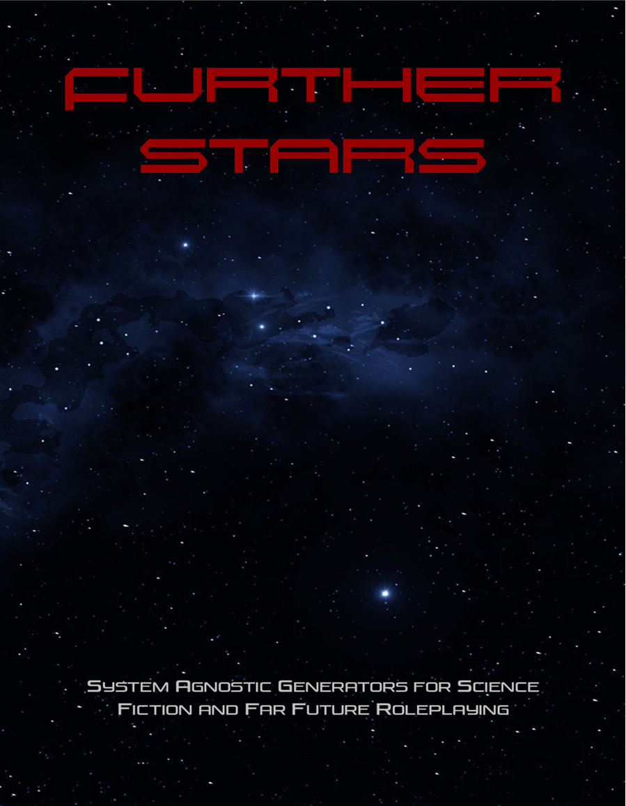 Further Stars: System Agnostic Generators for Science Fiction and Far Future Roleplaying - Adam ...