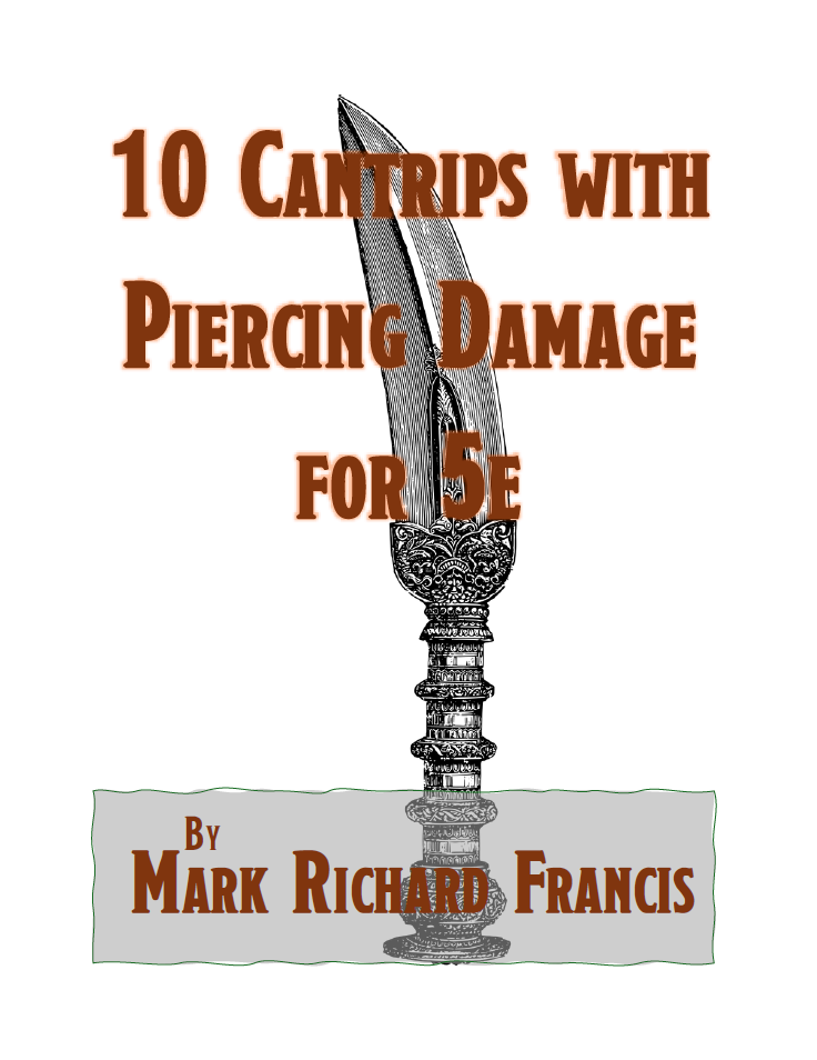 10 Cantrips with Piercing Damage for 5e - Mark Richard Francis | DriveThruRPG