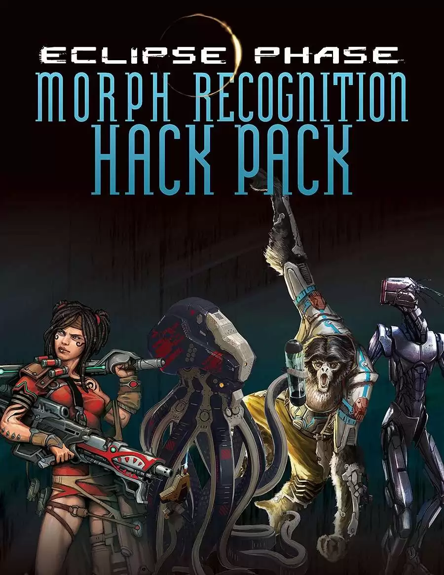 Eclipse Phase: Morph Recognition Hack Pack - Posthuman Studios | Eclipse Phase | Eclipse Phase ...