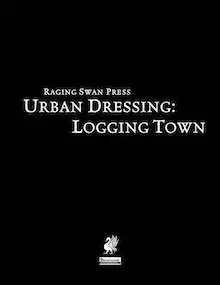 Urban Dressing: Logging Town - Raging Swan Press | GM's Resources ...