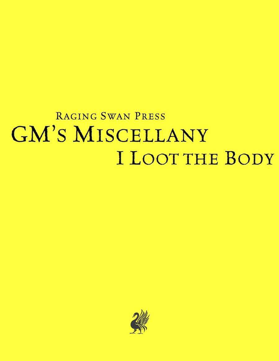 GM's Miscellany: I Loot the Body (SNE) - Raging Swan Press | GM's ...