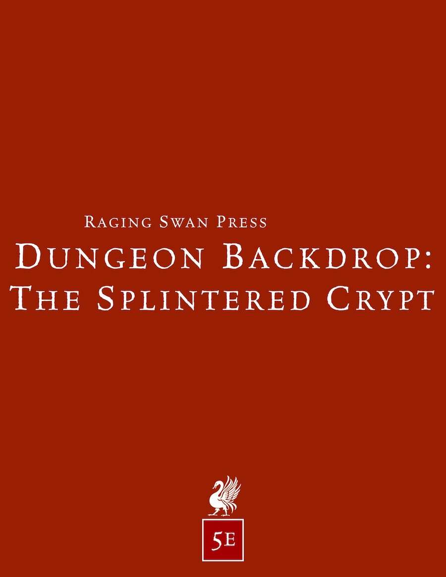 Dungeon Backdrop: The Splintered Crypt (5e) - Raging Swan Press | GM's ...