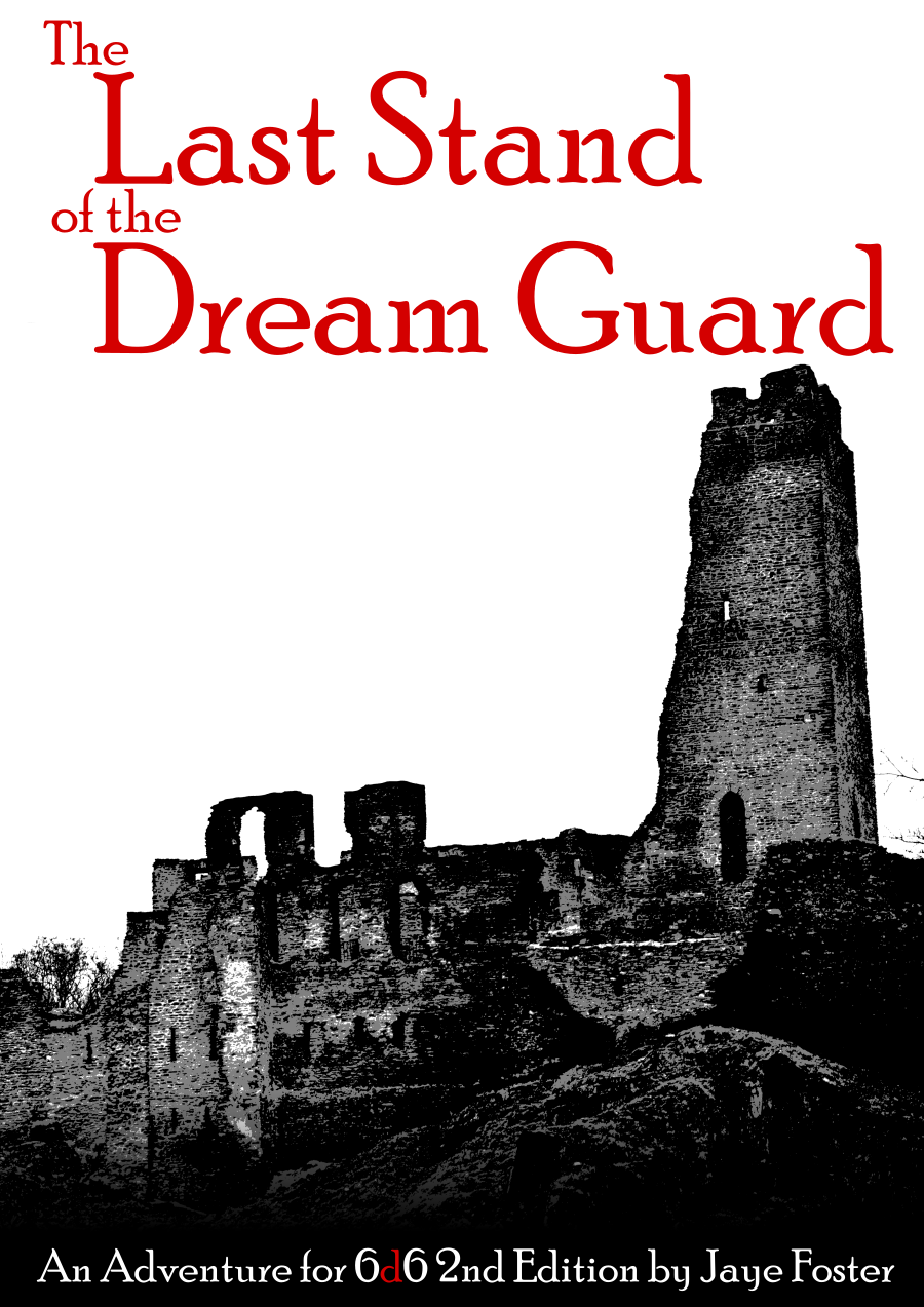 The Last Stand of the Dream Guard - 6d6 Fireball | 6d6 RPG (2nd Ed.) | DriveThruRPG