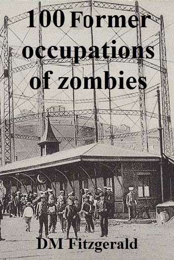 Dead Things: 100 Former occupations of zombies - DCS | DriveThruRPG