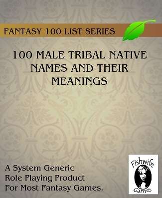 100 Male Tribal Native Names And Their Meanings - Fishwife Games ...