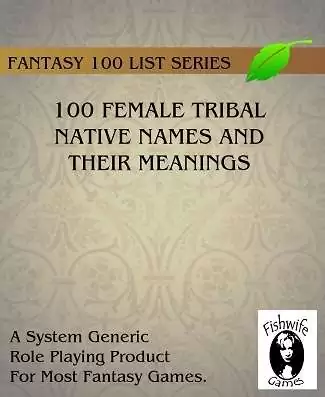 100 Female Tribal Native Names And Their Meanings - Fishwife Games ...