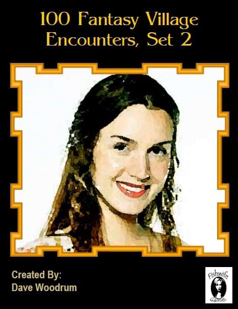 100 Fantasy Village Encounters, Set 2 - Fishwife Games | Fantasy Lists ...
