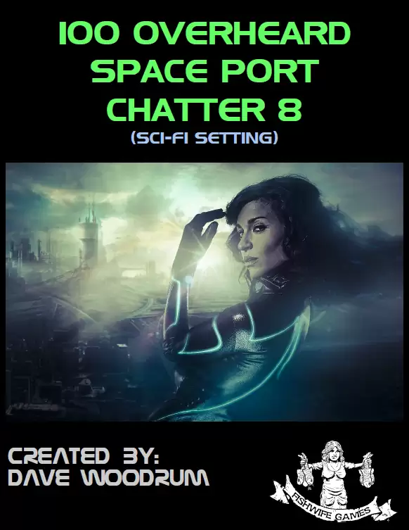100 Overheard Space Port Chatter 8 - Fishwife Games | Space | DriveThruRPG