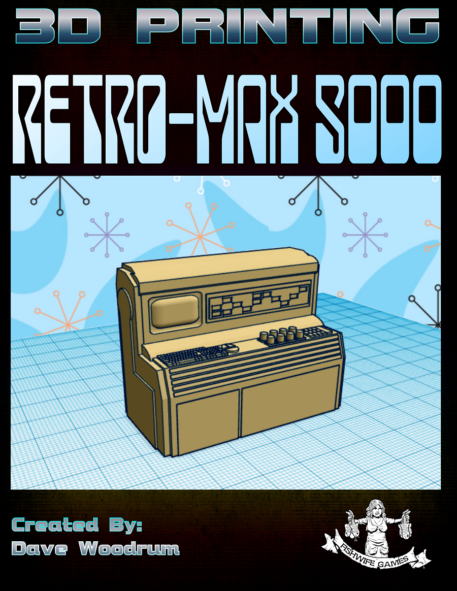 Retro-Max 5000 (3D Print STL File) - Fishwife Games | 3D Printing ...