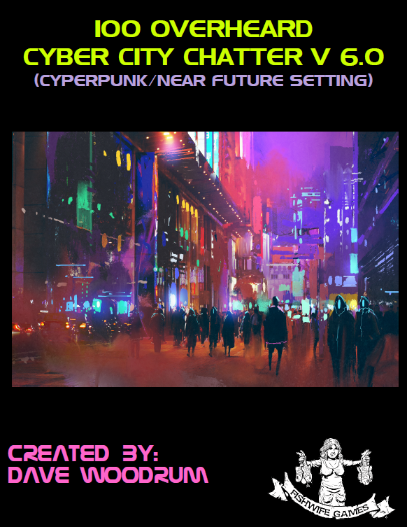 100 Overheard Cyber City Chatter V 6.0 - Fishwife Games | Cyperpunk ...