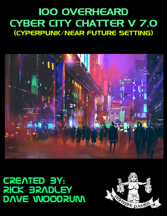 100 Overheard Cyber City Chatter V 7.0 - Fishwife Games | Cyperpunk ...