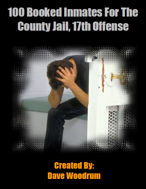 100 Booked Inmates For The County Jail, 17th Offense - Fishwife Games ...