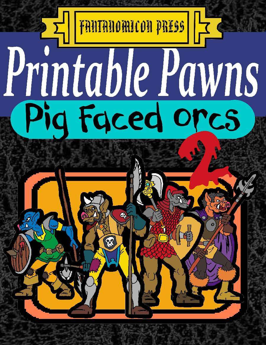 Printable Pawns: Pig Faced Orcs 2 - Fantanomicon Press | PRINTABLE ...