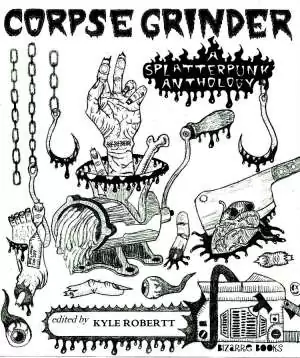 Corpsegrinder: A Splatterpunk Anthology - Bizarre Books | DriveThruRPG