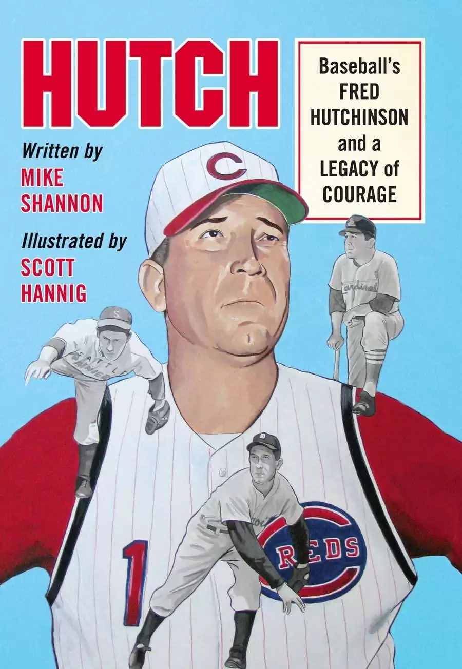 Hutch: Baseball’s Fred Hutchinson and a Legacy of Courage - McFarland ...