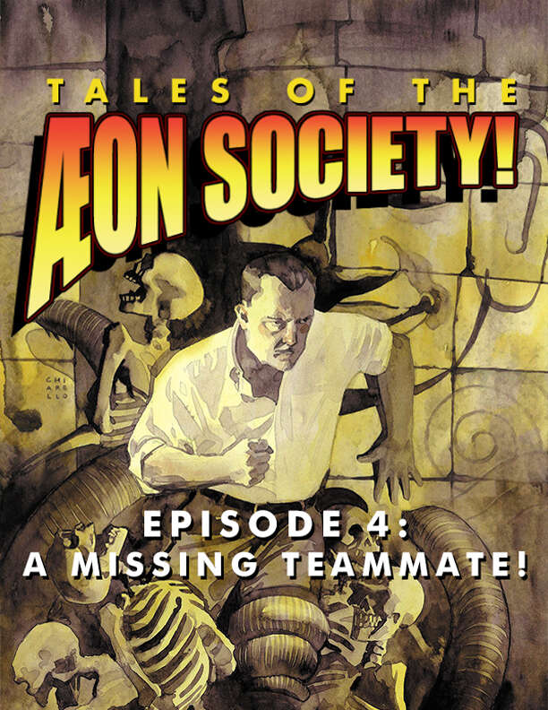 Tales of the Aeon Society! Episode 4: A Missing Teammate! - Onyx Path ...