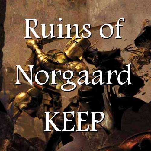 The Ruins of Norgaard Keep - Dronolan's Tower | Dronolan's Tower ...
