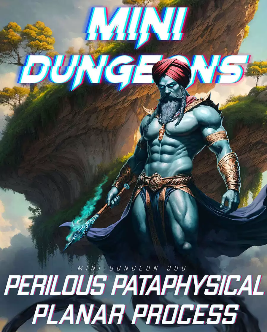 Mini-Dungeon #300 Spenser von Neumann’s Perilous Pataphysical Planar ...