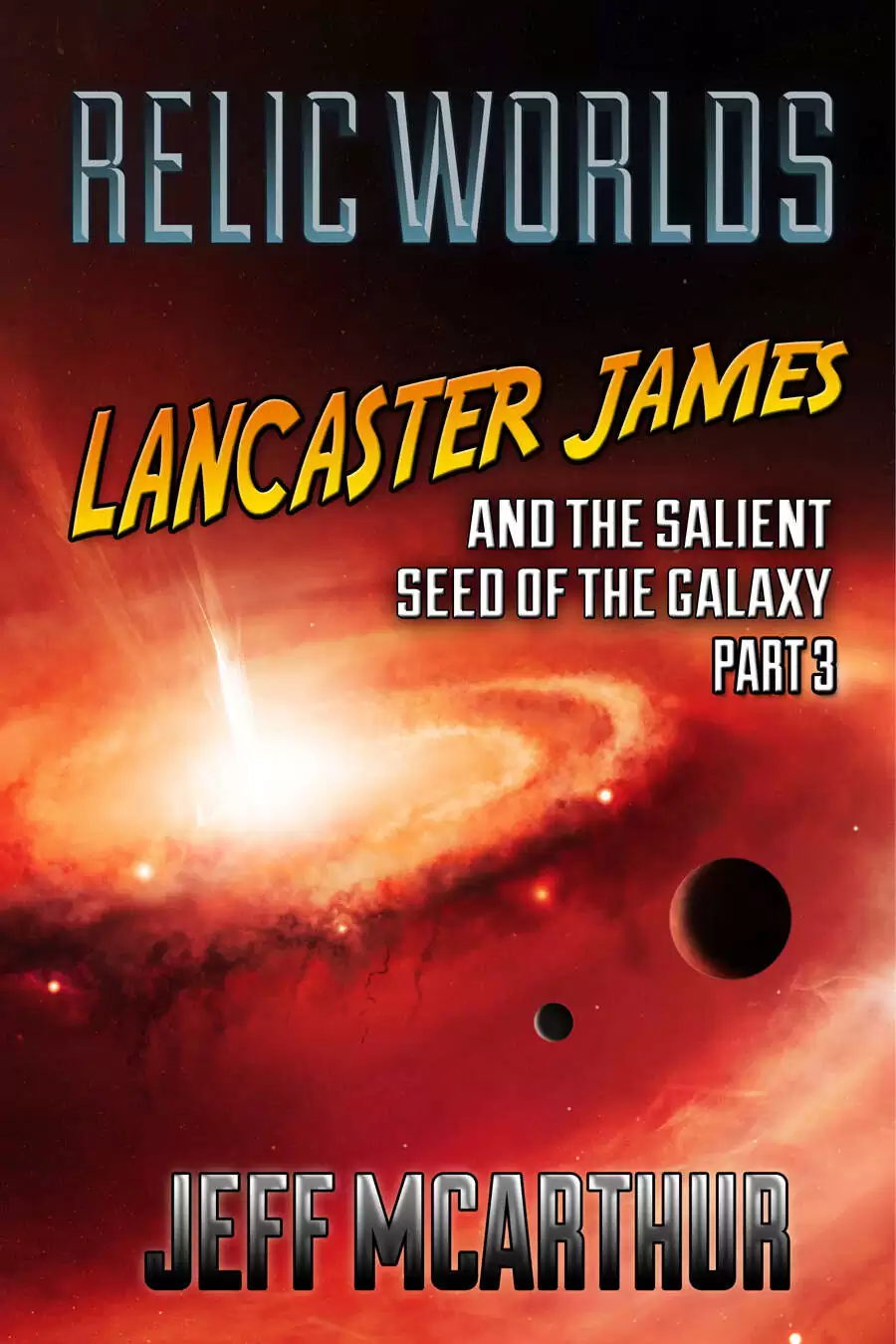 Relic Worlds - Book 4: Lancaster James and the Salient Seed of the ...