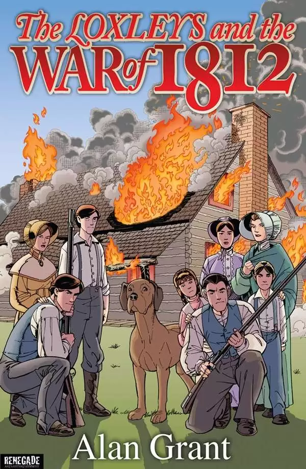 The Loxleys and the War of 1812 Novelisation - Renegade Arts ...